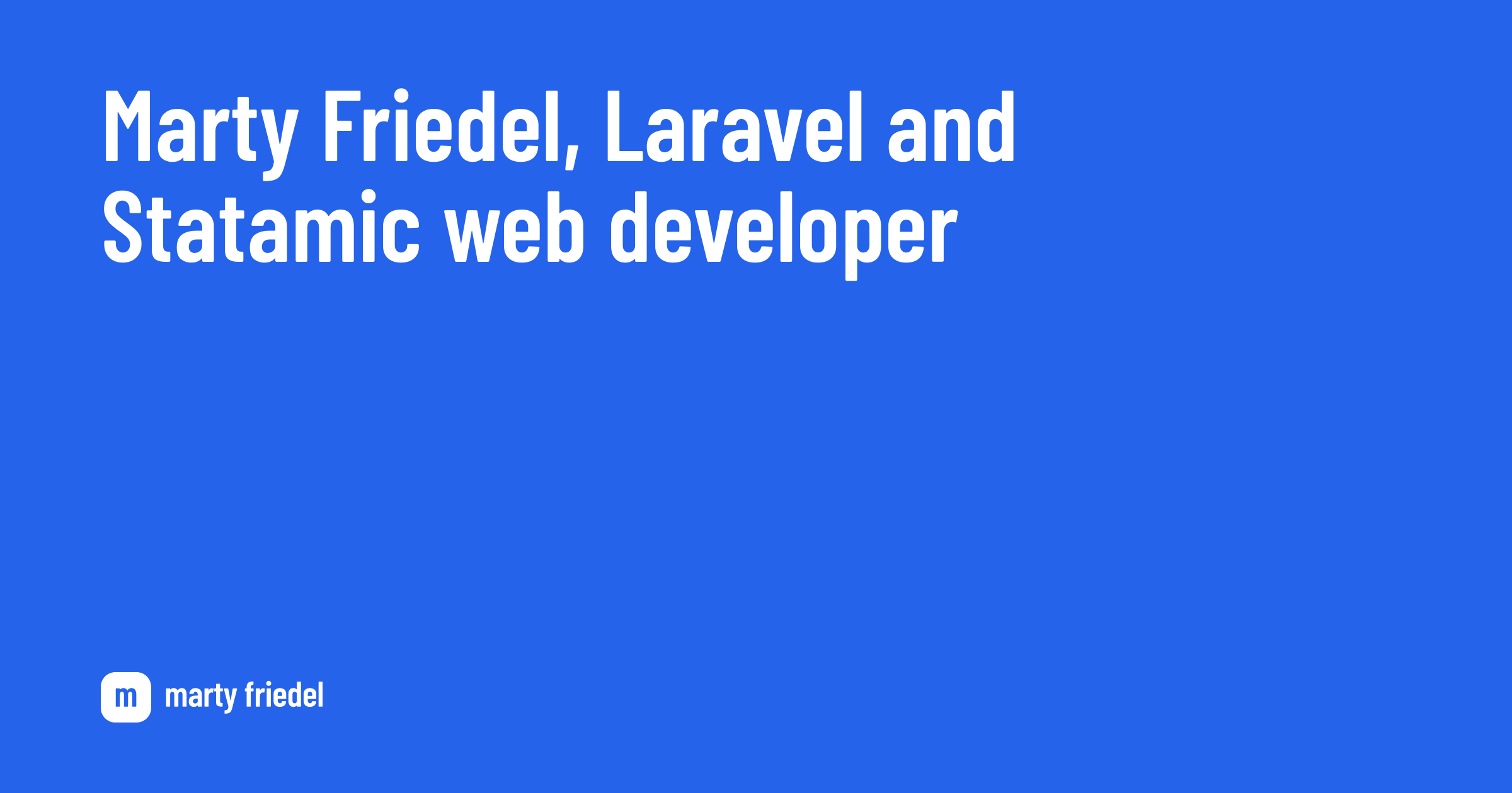 Marty Friedel is a Laravel and Statamic web developer in Australia