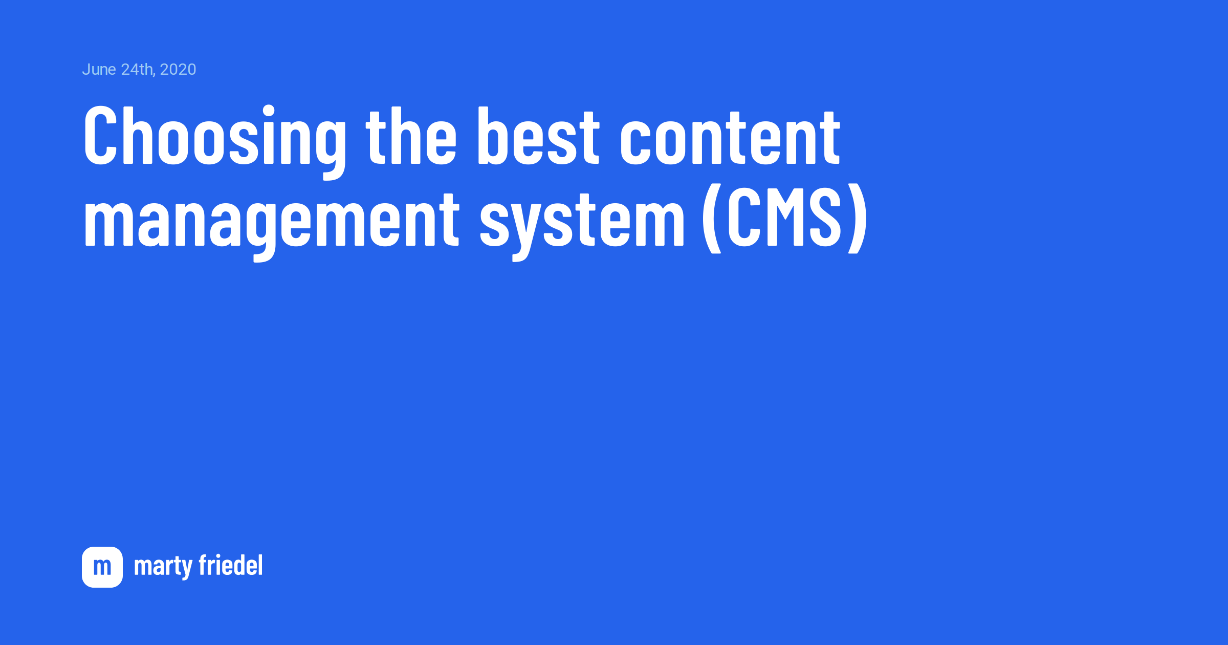 Choosing the best content management system (CMS) | Marty Friedel