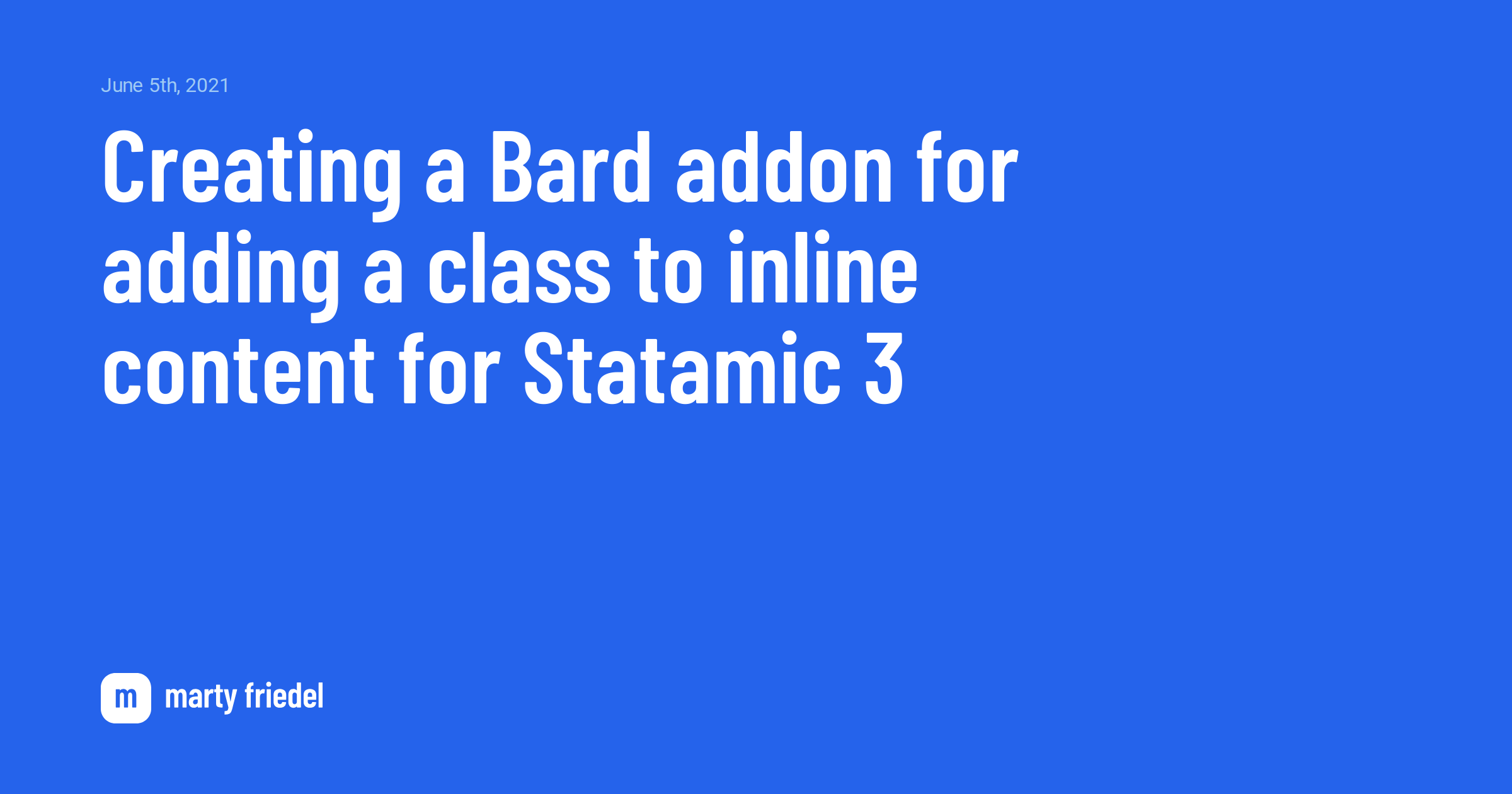 Creating a Bard addon for adding a class to inline content for Statamic 3 | Marty Friedel