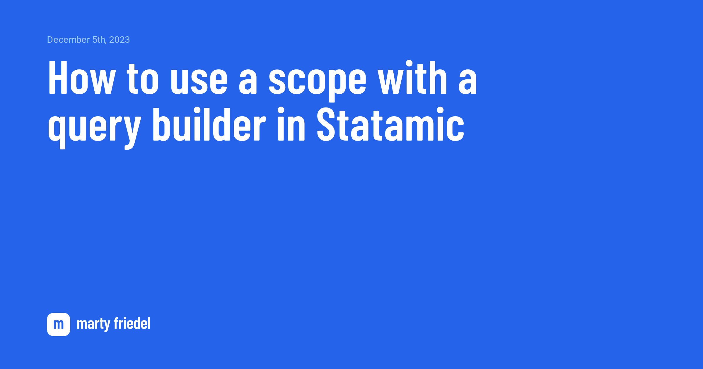 How to use a scope with a query builder in Statamic | Marty Friedel