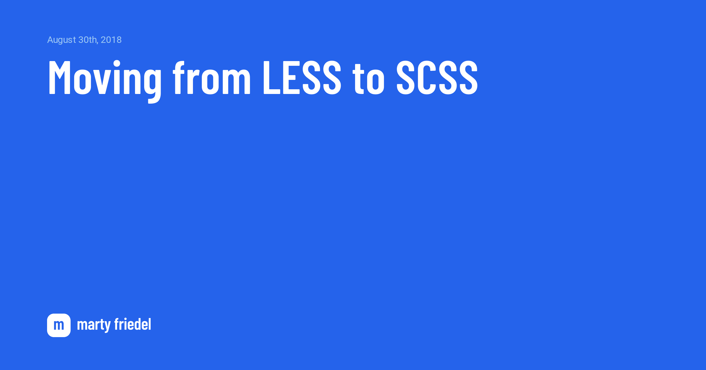 Moving from LESS to SCSS | Marty Friedel