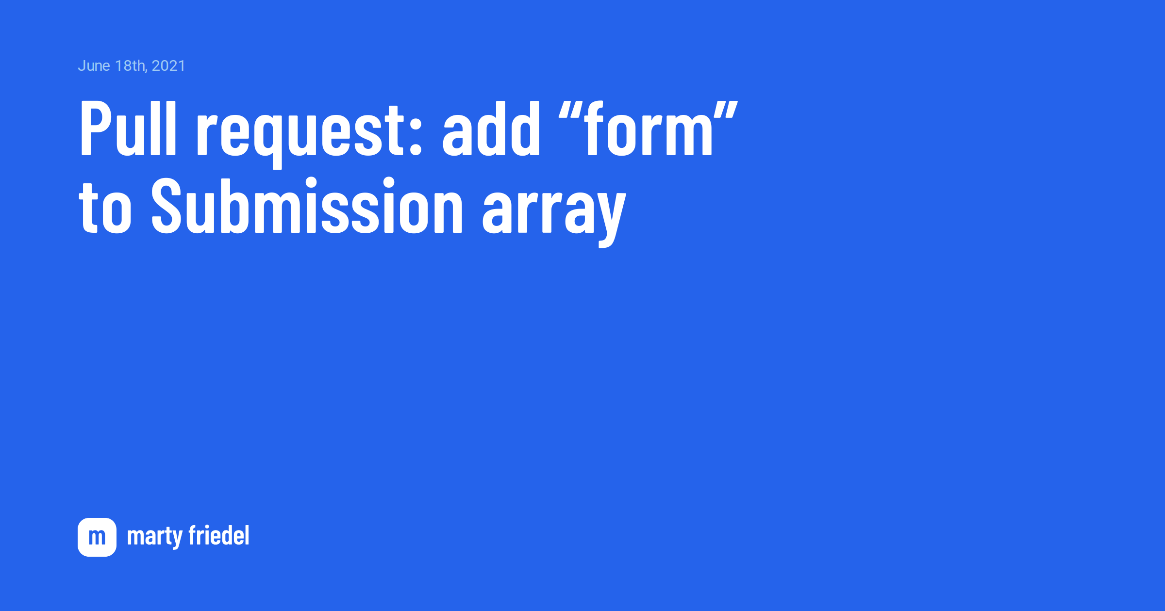 Pull request: add “form” to Submission array | Marty Friedel