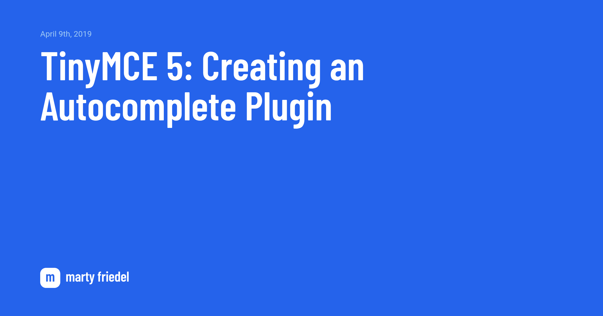 Tinymce 5 Creating An Autocomplete Plugin Marty Friedel