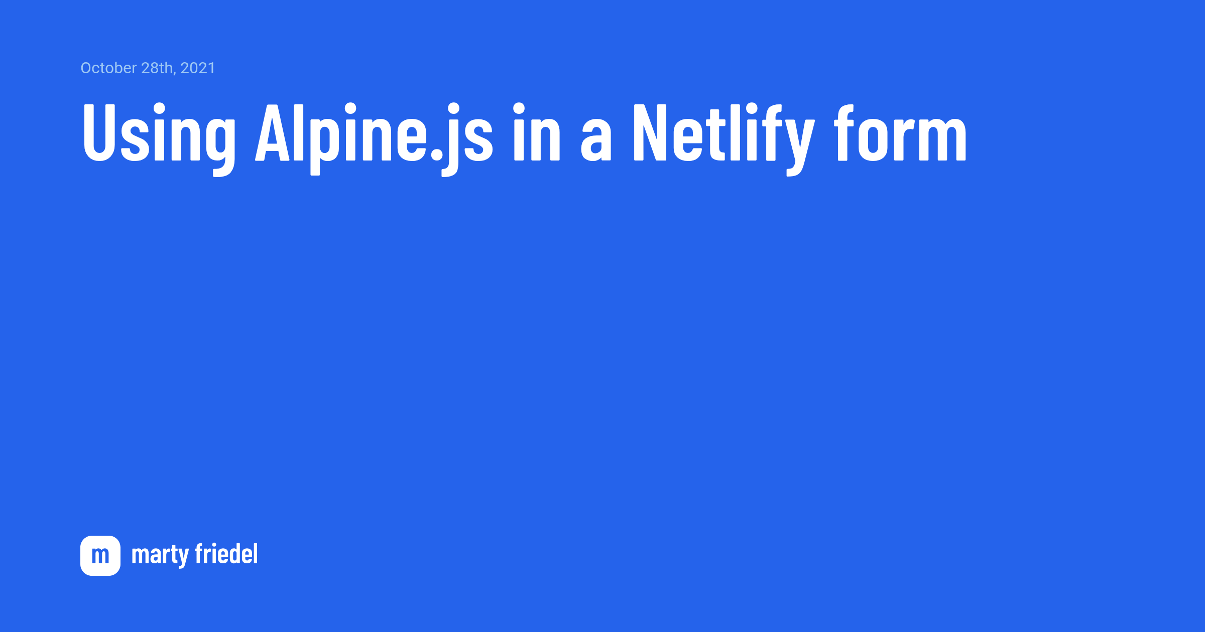 Using Alpine.js in a Netlify form | Marty Friedel Using Alpine.js in a Netlify form | Marty Friedel