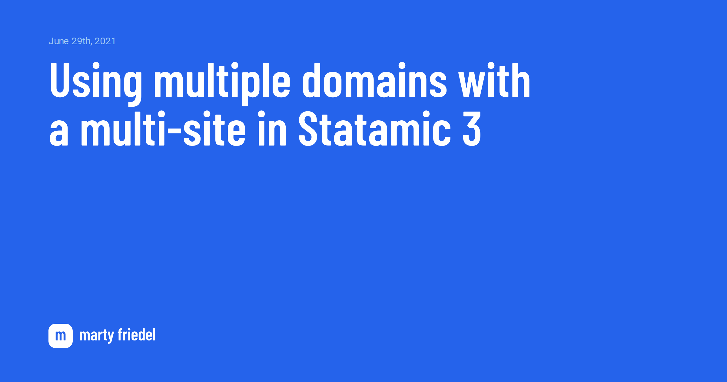 Using multiple domains with a multi-site in Statamic 3 | Marty Friedel